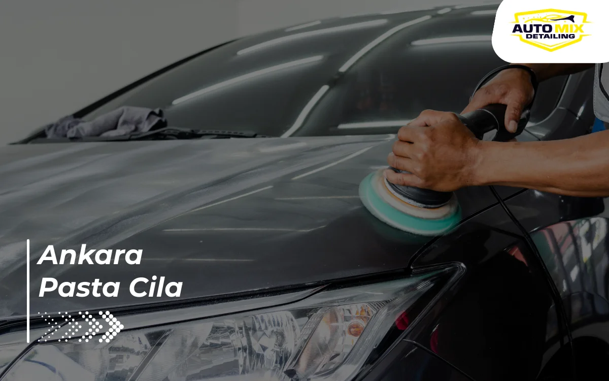 Ankara Pasta Cila - Automix Detailing